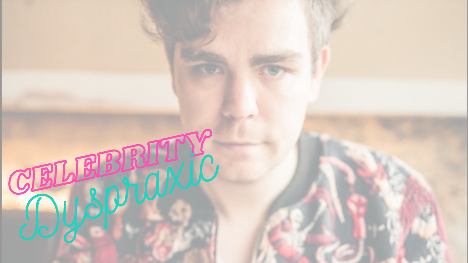 Celebrity Dyspraxic | Angus Munro, – Dyspraxia Magazine