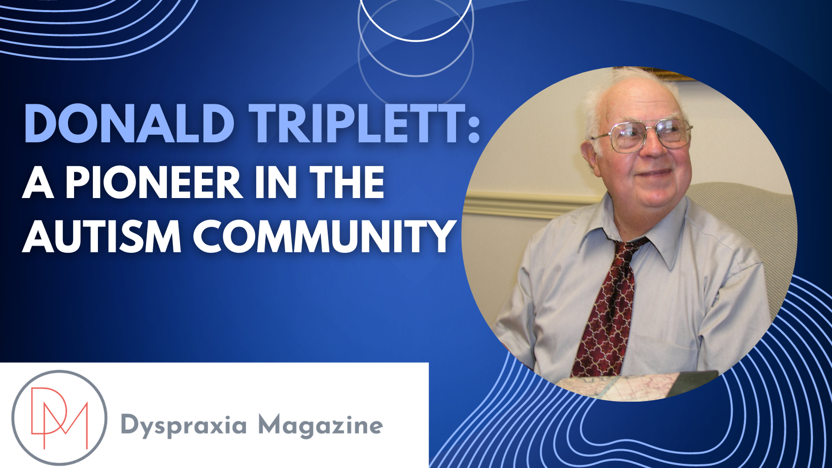 DONALD TRIPLETT: A PIONEER IN THE AUTISM COMMUNITY – Dyspraxia Magazine